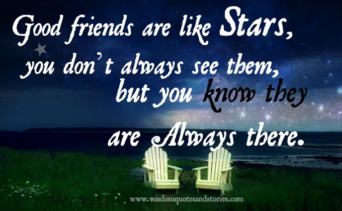 Good friends are like stars, always there Wisdom Quotes & Stories Good friends are like stars, always there Wisdom Quotes & Stories